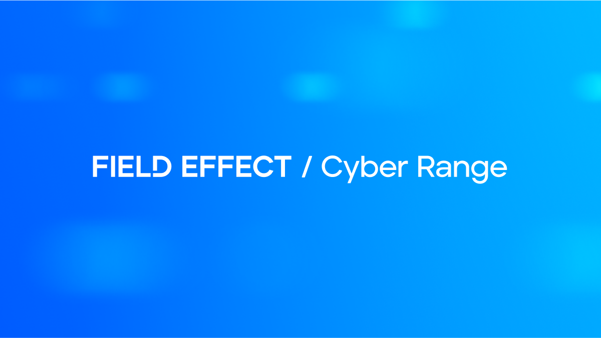 Field Effect Cyber Range: Simulation-Based Training | Field Effect